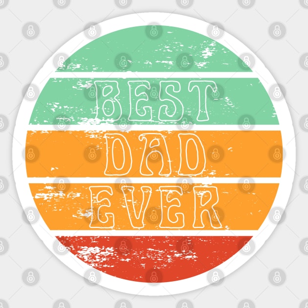 Best Dad Ever. Retro design for Fathers Day. - Best Dad Ever Fathers Day Gift - Sticker | TeePublic